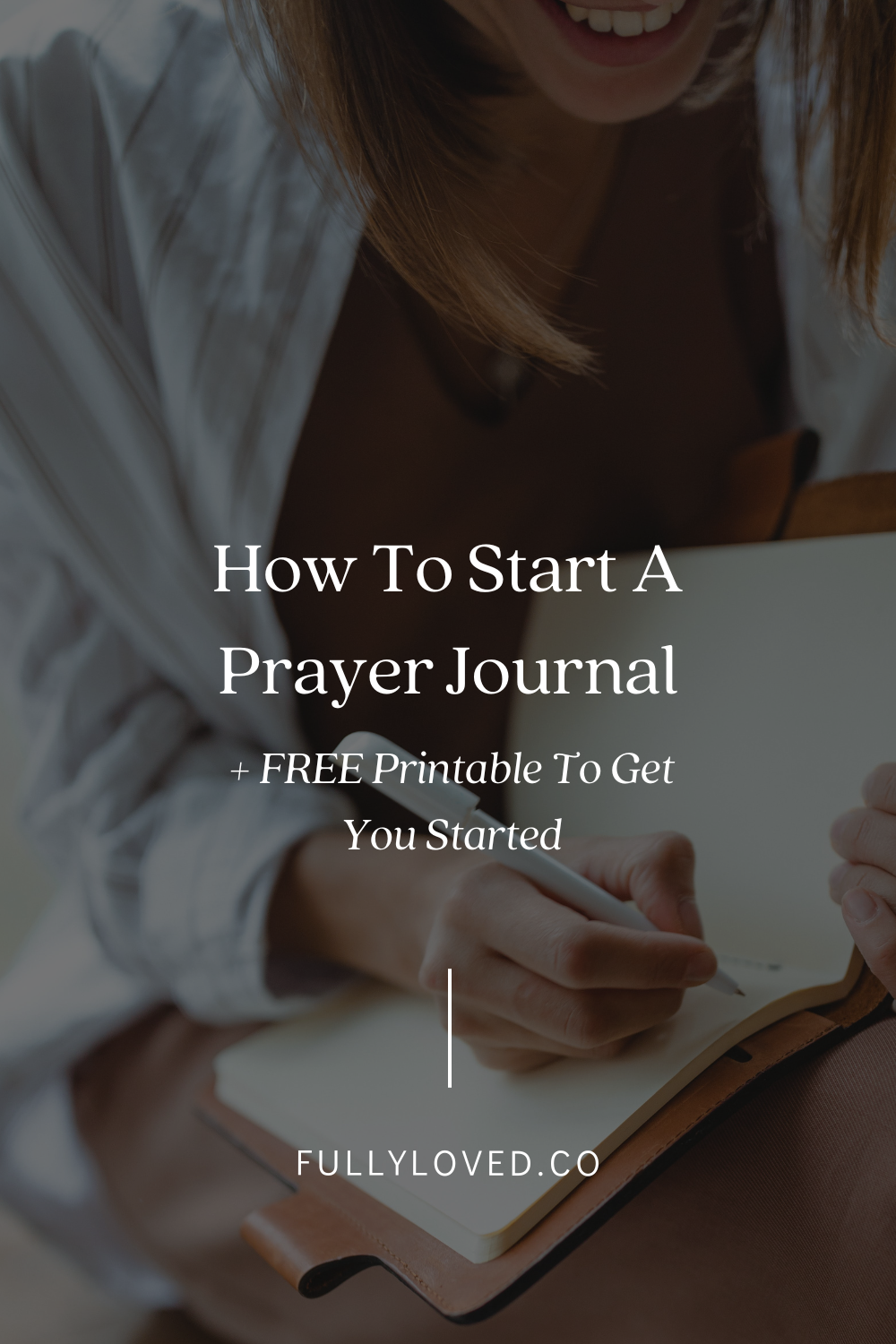 How To Start A Prayer Journal (with FREE Printable) - Fully Loved