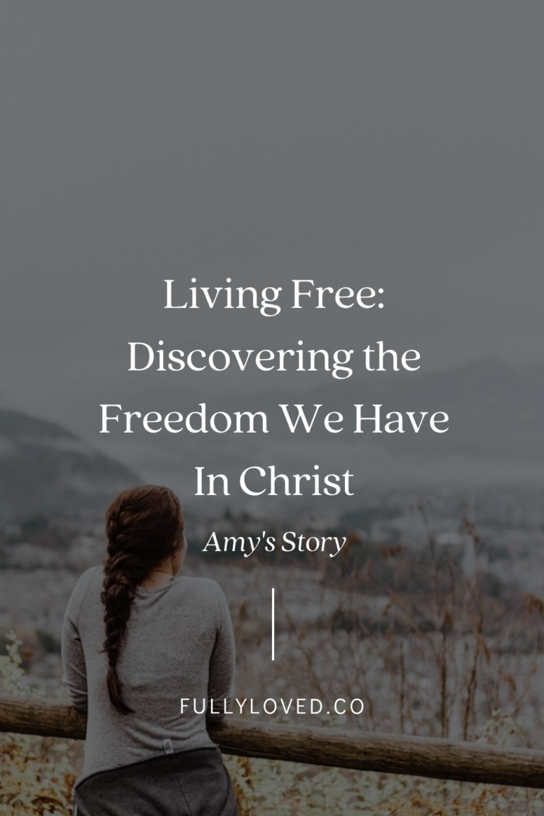 Living Free: The Freedom We Have In Christ | Amy's Story